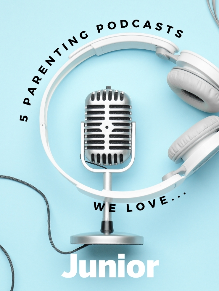 5 Parenting Podcasts We Love - Junior Magazine